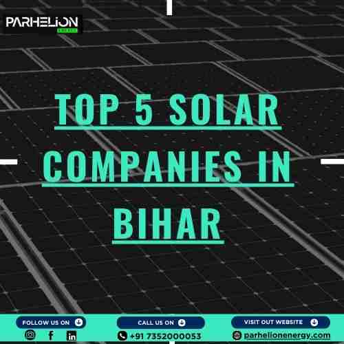 Top 5 Solar Companies in Bihar- parhelionenergy.com